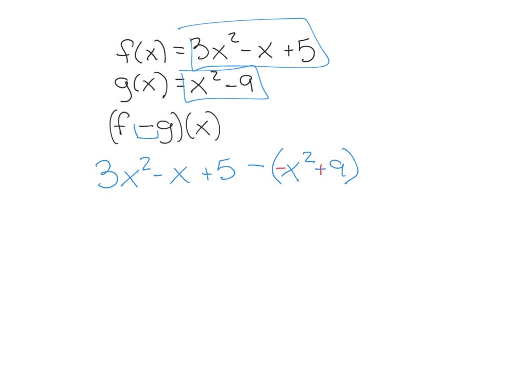 ⏩SOLVED:Perform the operations. Given f(x)=3 x 2-x+5 and g(x)=x 2-9,… | Numerade