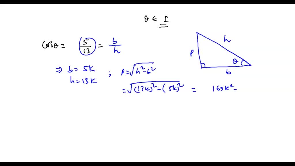 Draw representative right triangles and determine the indicated trigonometric function of the ...