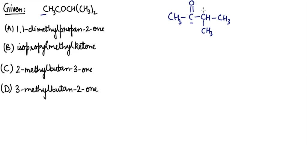SOLVED:The IUPAC name of CH3 COCH(CH3)2 is (A) 1,1 -dimethylpropan-2 ...