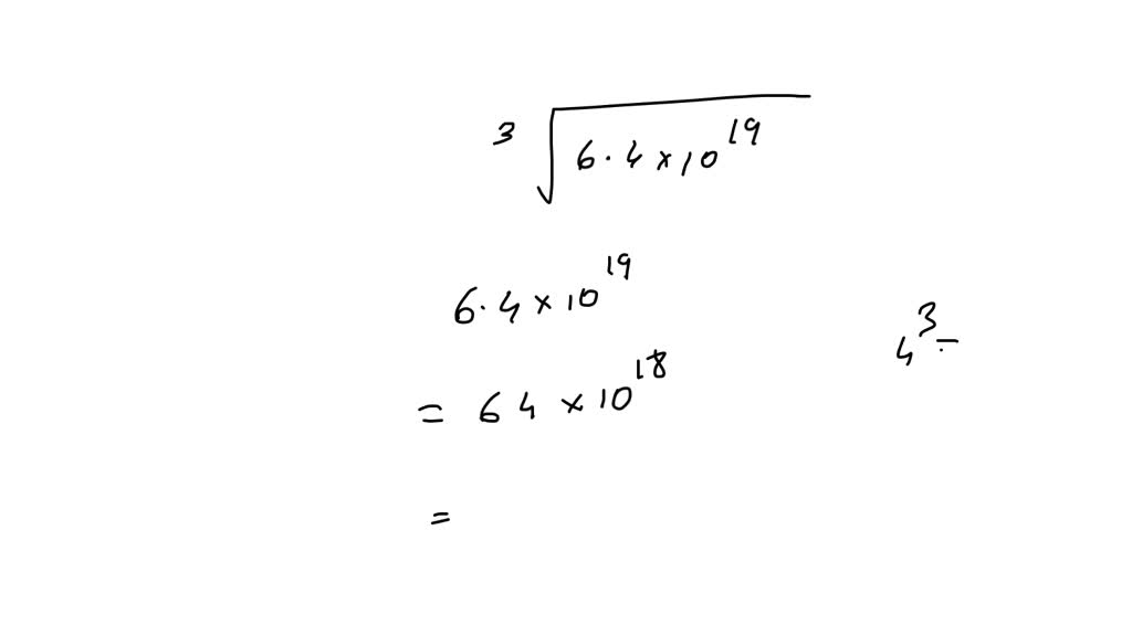 SOLVED Find The Cube Root Of 6 4 10 19 Without A Calculator Numerade