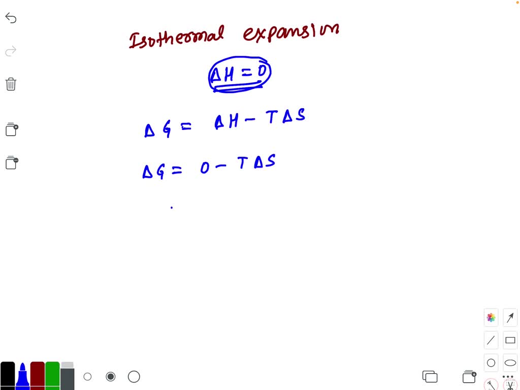 For isothermal expansion in case of an ideal gas: (a) ΔG=ΔS (b) ΔG=ΔH ...