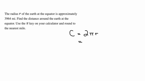 SOLVED: The radius of Earth is approximately 3950 miles. Find the ...