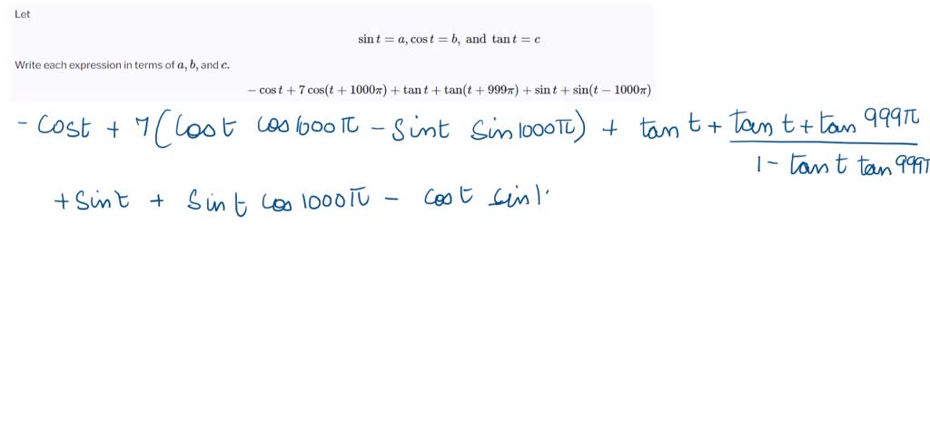 SOLVED:Let sint=a, cost=b, and tant=c . Write each expression in terms ...
