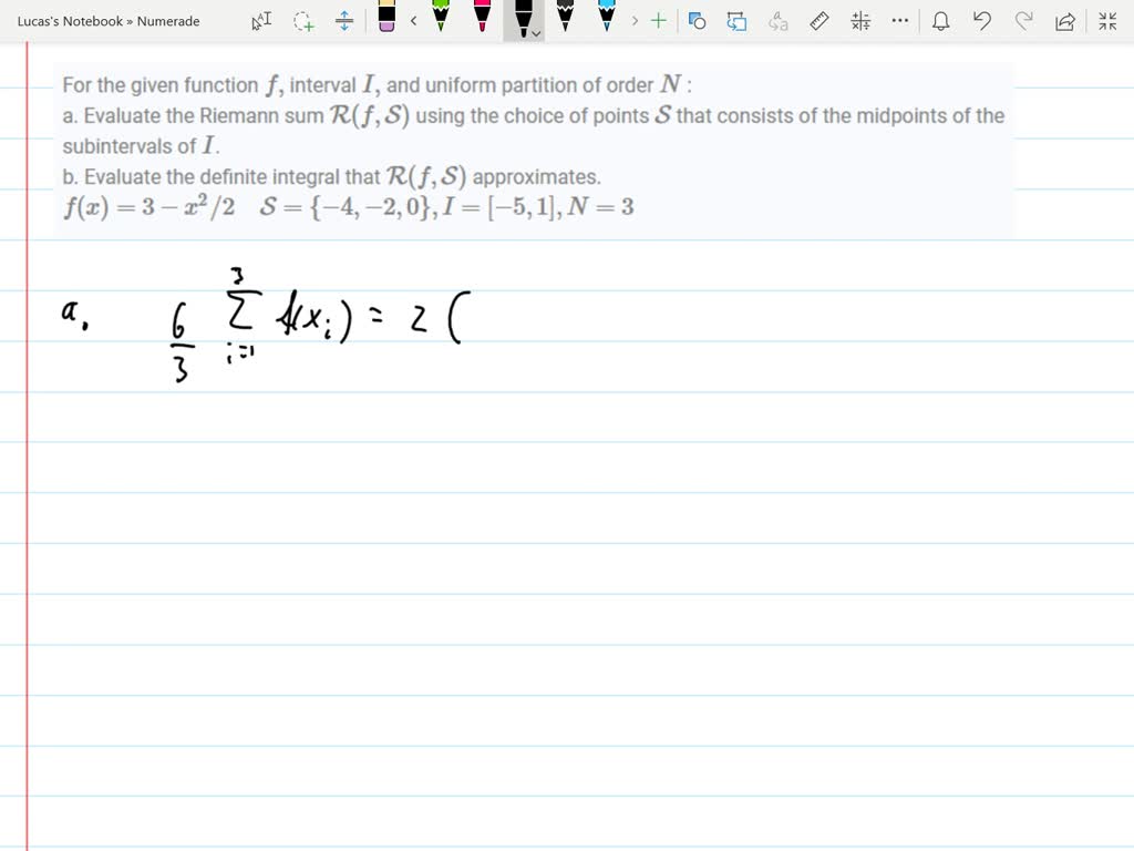 For the given function f, interval I, and uniform partition of order N : a. Evaluate the Riemann ...
