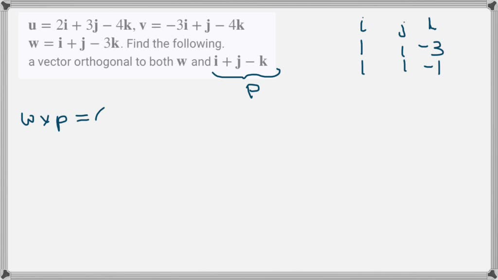 The three vectors 𝐔=Ux 𝐢+3 𝐣+2 𝐤, 𝐕=-3 𝐢+Vy 𝐣+3 𝐤, 𝐖=-2 𝐢+4 𝐣+Wz 𝐤 are ...