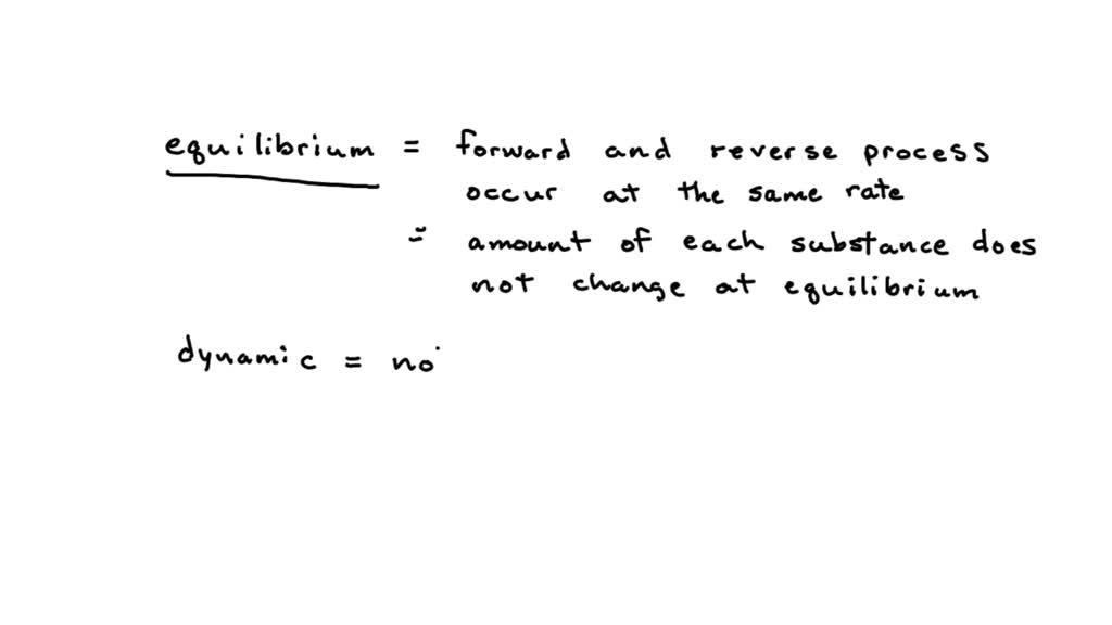 What is dynamic equilibrium? Why is it called dynamic? | Numerade