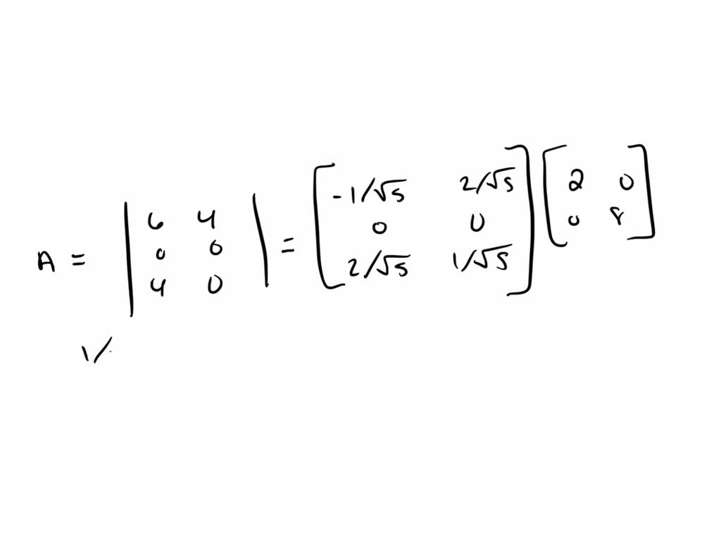 Solved Find A Singular Value Decomposition For The Following Matrix A
