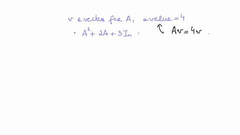 SOLVED: Suppose v⃗ is an eigenvector of the n ×n matrix A with eigenvalue 4 . Explain why v⃗ is ...