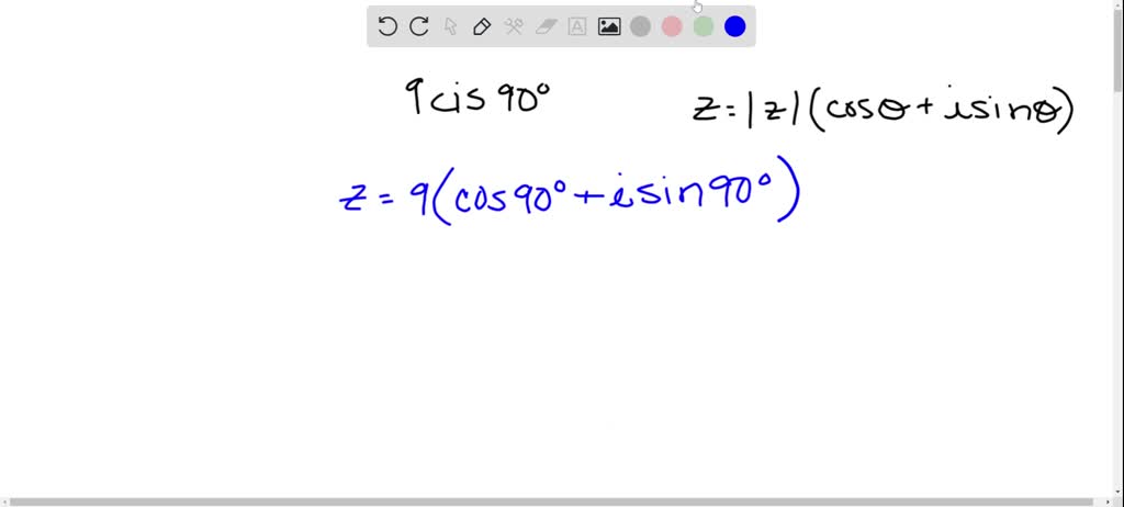 SOLVED:Write the complex number in Cartesian form, a+b i. 9 cis 90^∘