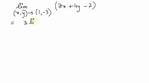 ⏩SOLVED:Evaluate the following limits. lim(x, y) →(1,-3)(3 x+4 y-2 ...