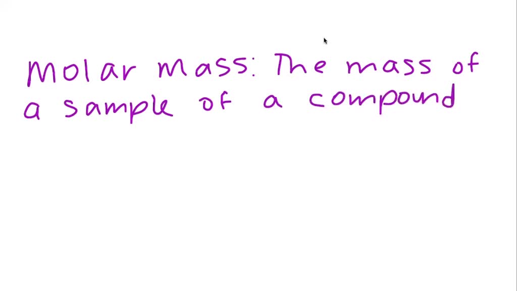 SOLVED What Is The Molar Mass Of An Element What Units Are Numerade solved-what-is-the-molar-mass-of-an-element-what-units-are-numerade