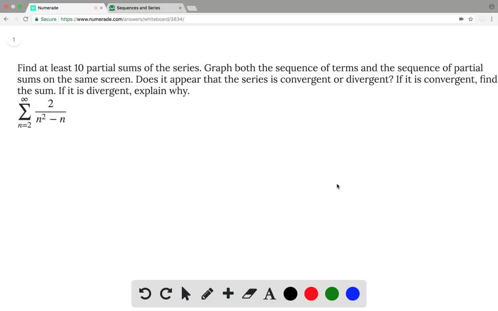 SOLVED:Find at least 10 partial sums of the series. Graph both the ... SOLVED:Find at least 10 partial sums of the series. Graph both the ...