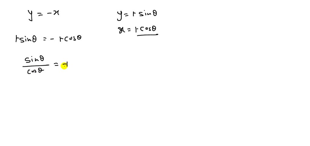 SOLVED:In Exercises 59-78, convert the rectangular equation to polar form. Assume a>0 y=-x
