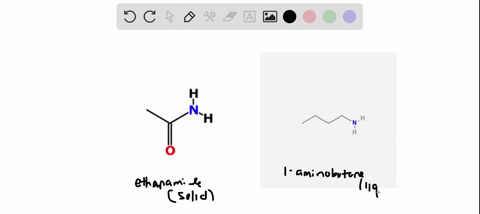 SOLVED: Ethanamide is a solid at room temperature, while 1 -aminobutane ...