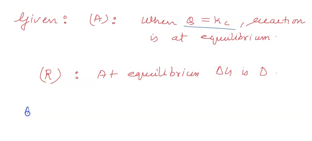 SOLVED:(A): When Q=Kc, reaction is at equilibrium (R) At equilibrium ΔG ...