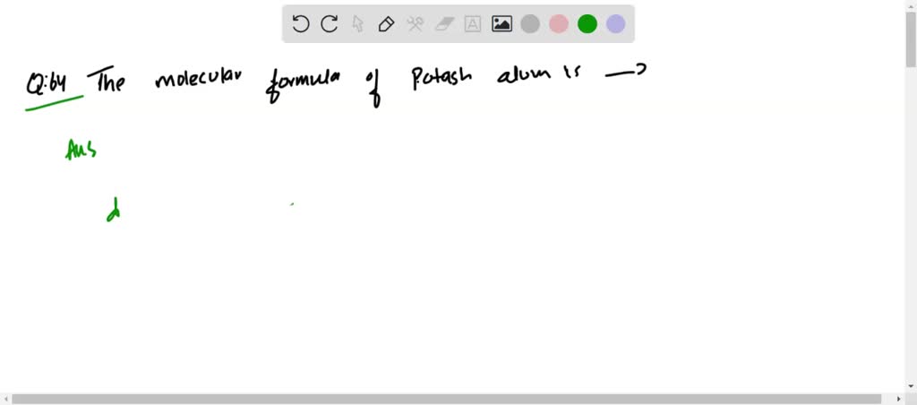 SOLVED:The molecular formula of potash alum is (a) K2 Al2 S2 H43 O39 (b ...