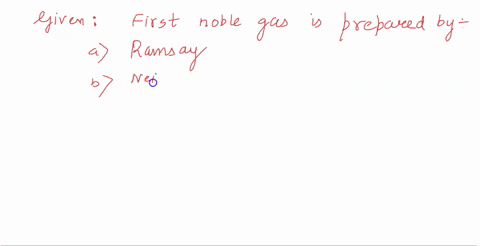 SOLVED:The first noble gas compound was prepared by: (a) Ramsay (b ...