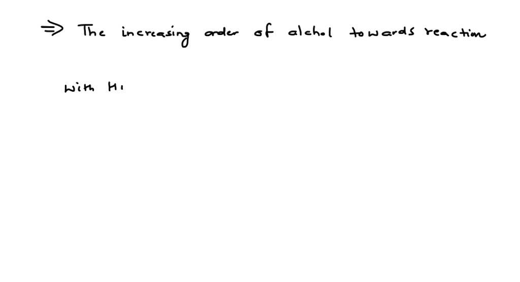 SOLVED:The increasing reactivity order of alcohol (I) (II) (III) (IV ...
