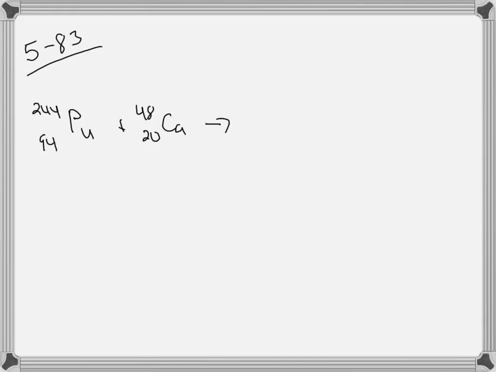 Element 114 was recently named flerovium, symbol Fl. The reaction for ...