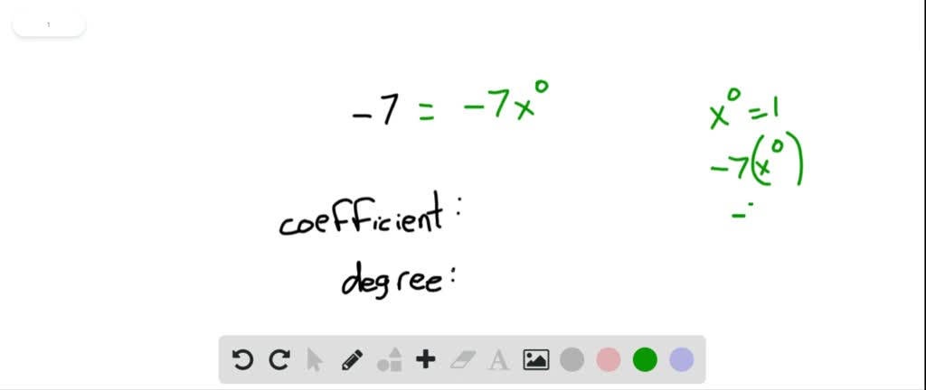 SOLVED:Identify the coefficient and degree of each monomial. -7