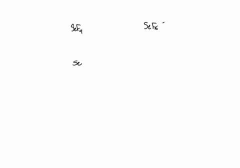 SOLVED:Dissolving NaF in selenium tetrafluoride (SeF 4 ) produces NaSeF ...