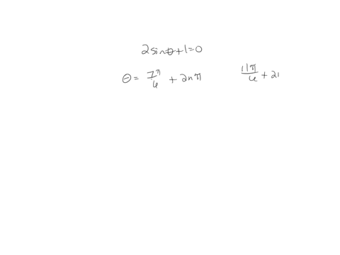 SOLVED:The equation 2 sinθ+ 1 = 0 has the solutions θ= (7π)/(6 ...