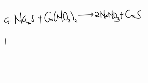 SOLVED:Balance each chemical equation. a. Na2S(aq) + Cu(NO3)2(aq)-NaNO3(aq) + CuS(s) b. N2H4(l ...
