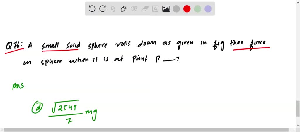 ⏩SOLVED:Λsmall solid sphere rolls down as given in figure then force ...