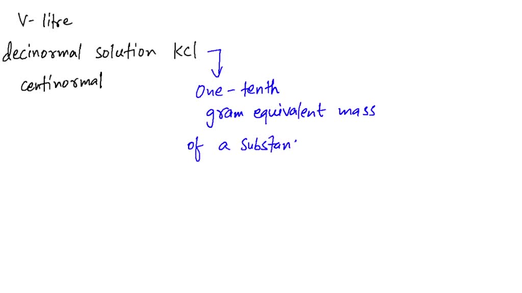 SOLVED:'V' litre decinormal solution of KCl is prepared. Half of the solution is converted into ...