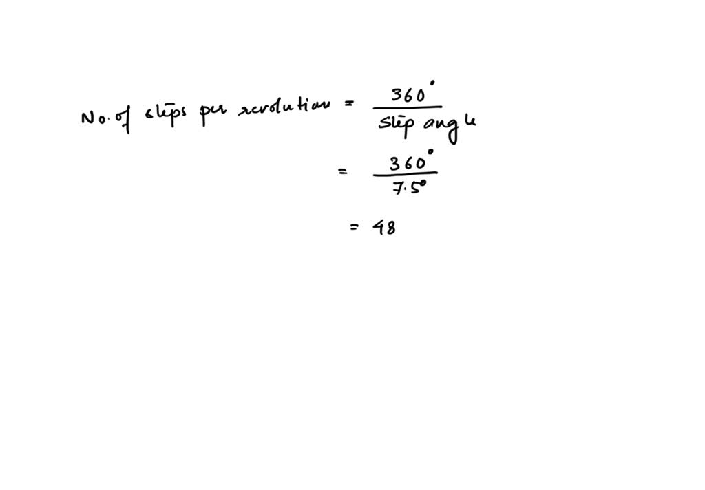 A stepper motor has a step angle of 7.5”. What digital input rate is ...
