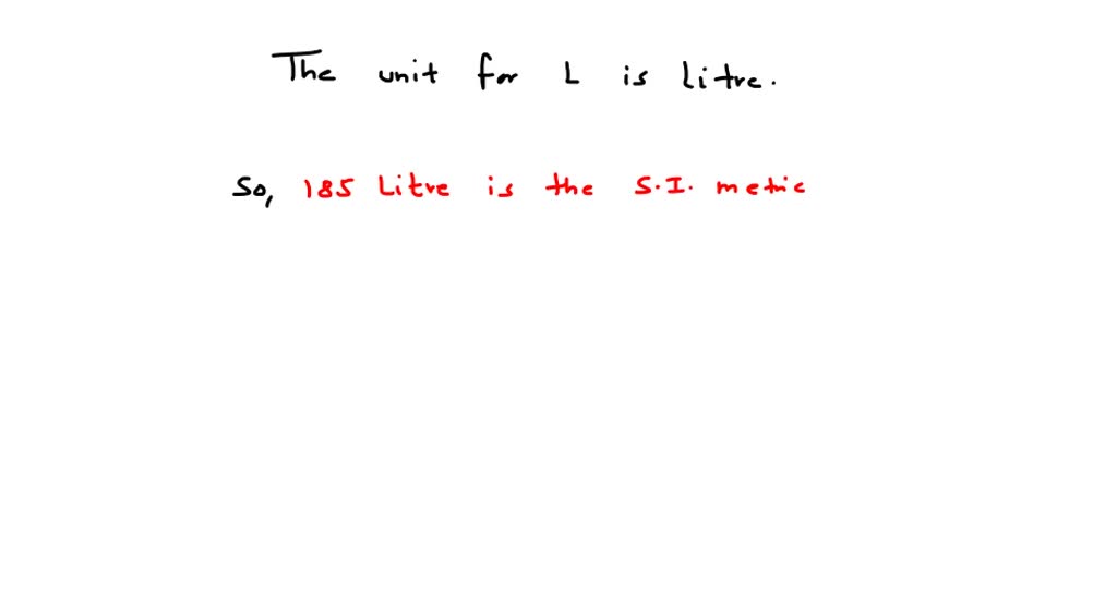 SOLVED:Write the SI unit for each abbreviation. 185 L SOLVED:Write the SI unit for each abbreviation. 185 L