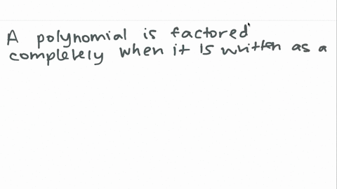 SOLVED:Fill in the blank to correctly complete each sentence. A polynomial is factored ...