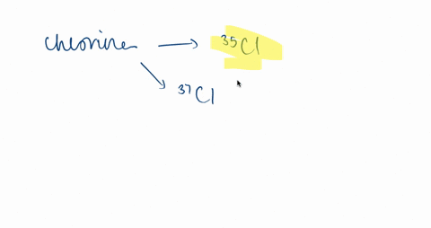 SOLVED:Chlorine has two prominent isotopes, ^3 Cl and ^35 Cl. Which is ...