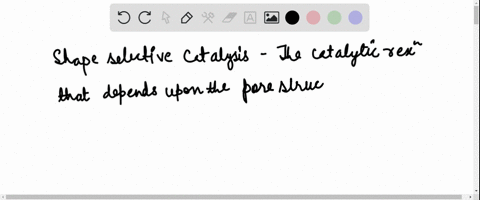 SOLVED:Shape selective catalysis is a reaction catalysed by: (a ...