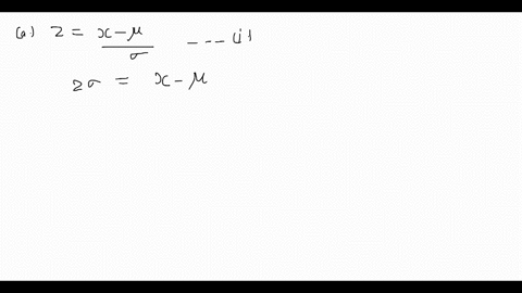 SOLVED:In statistics, the z -score formula z=(x-μ)/(a) is used in ...