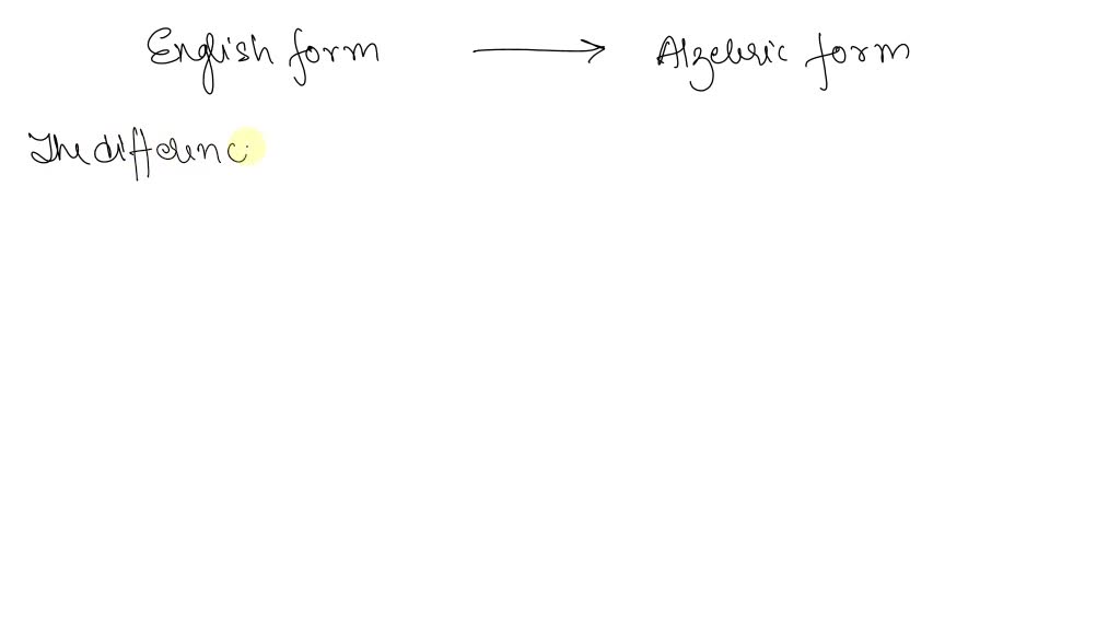 SOLVED:Translate from English form to algebraic form. The difference of ...