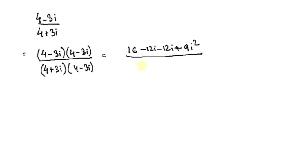 SOLVED:Divide as indicated. Write each quotient in standard form. (4-3 i)/(4+3 i)