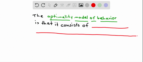 SOLVED:The basic components of an optimality model of behavior are a ...