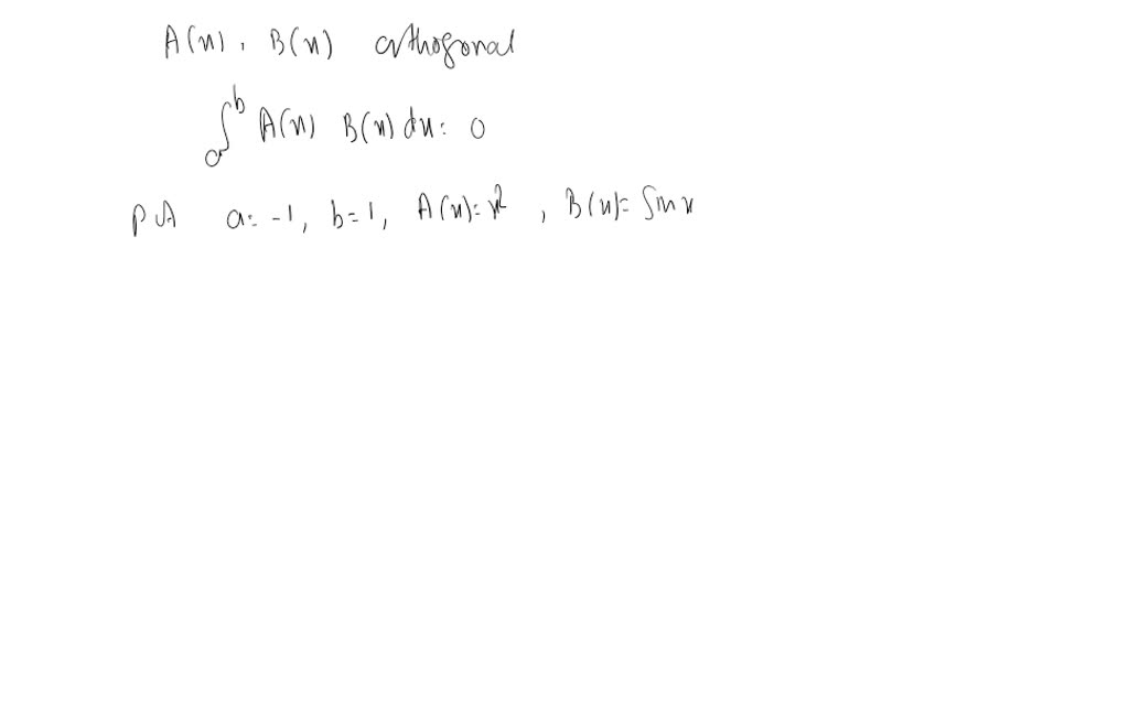 Determine the constants a and b so that the functions 1, x, and a+b x+x^2 are orthogonal on (-1 ...