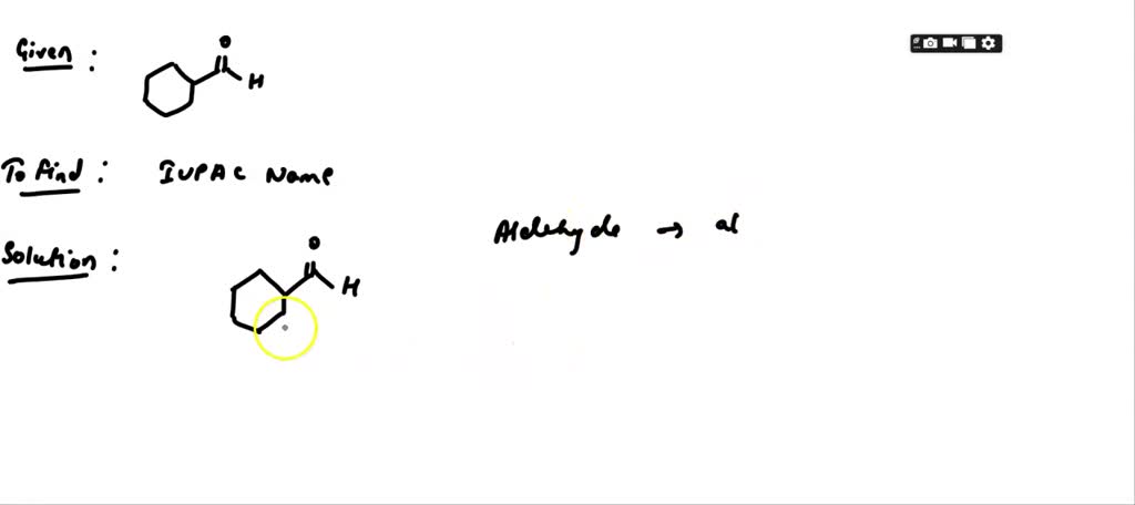 The IUPAC name of (Can't Copy) a. 2-oxocyclohexane carbaldehyde b. 2 ...