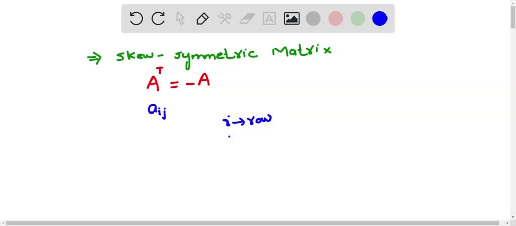 SOLVED:Give a componentwise definition of a skew-symmetric matrix.