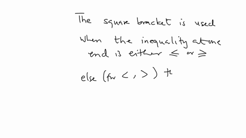 SOLVED:Explain how to determine whether to use a parenthesis or a square bracket when writing ...