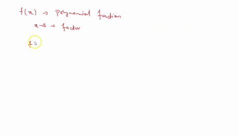 SOLVED:If f is a polynomial function and x-4 is a factor of f, then f(4)=.