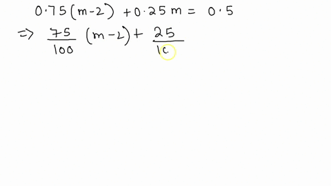 SOLVED:Solve the equations. 0.75(m-2)+0.25 m=0.5