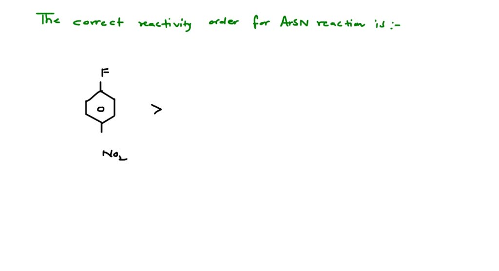 SOLVED:Identify correct reactivity order for ArSN reaction