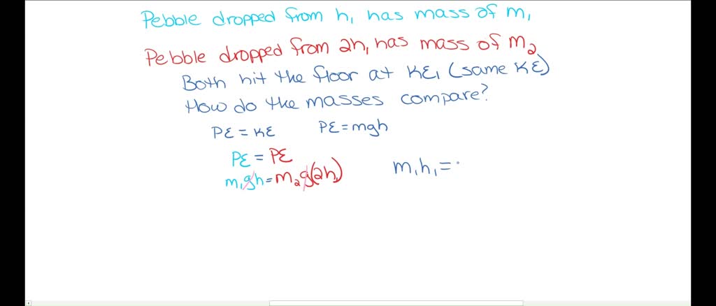 SOLVED: A person drops a pebble of mass m1 from a height h, and it hits ...
