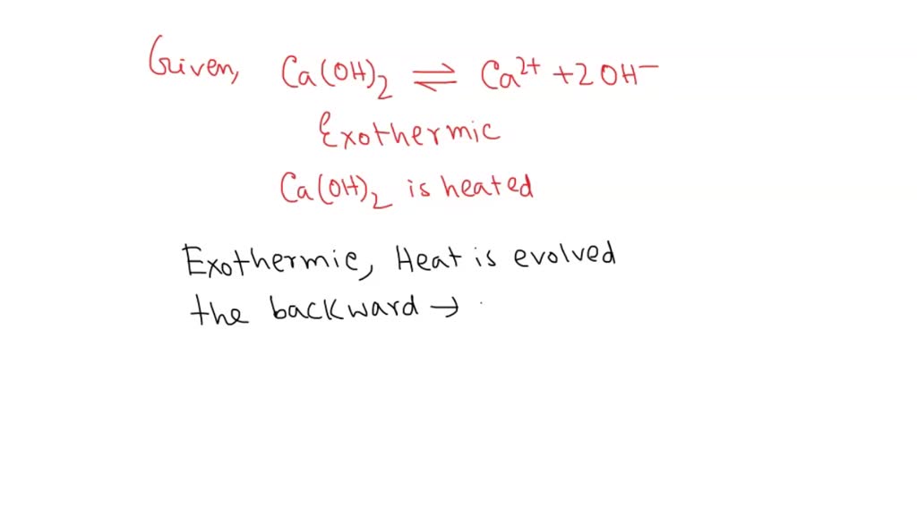 SOLVED:The dissolution of calcium hydroxide is exothermic.Ca(OH)2( s) ⇌ ...