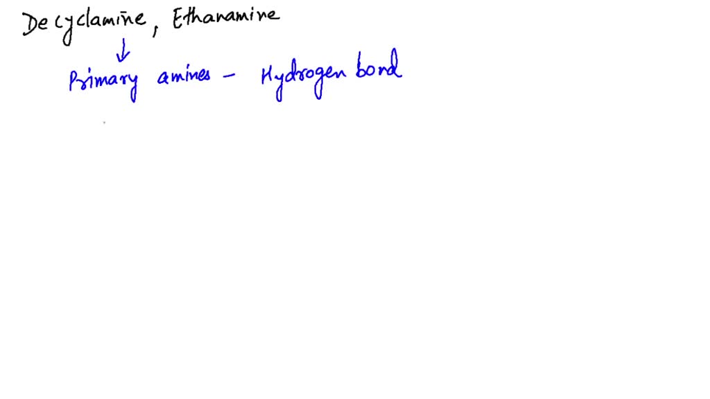 SOLVED:Which of the two amines, decylamine or ethanamine, would you ...