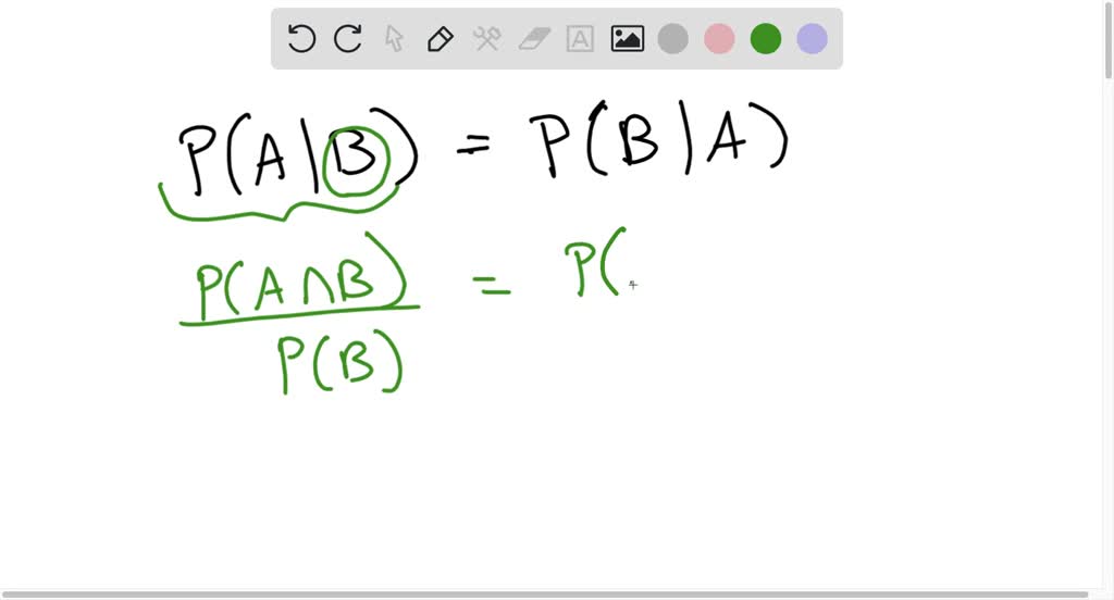 SOLVED:Your friend claims that the probability of A given B is the same ...