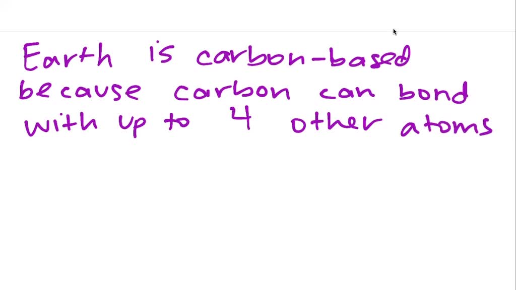 ⏩SOLVED:Explain why life on Earth is carbon-based rather than, for ...